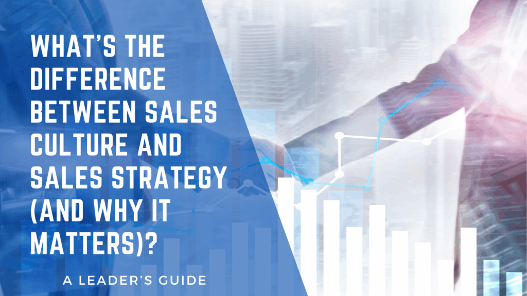 What’s the Difference Between Sales Culture and Sales Strategy (and Why ...